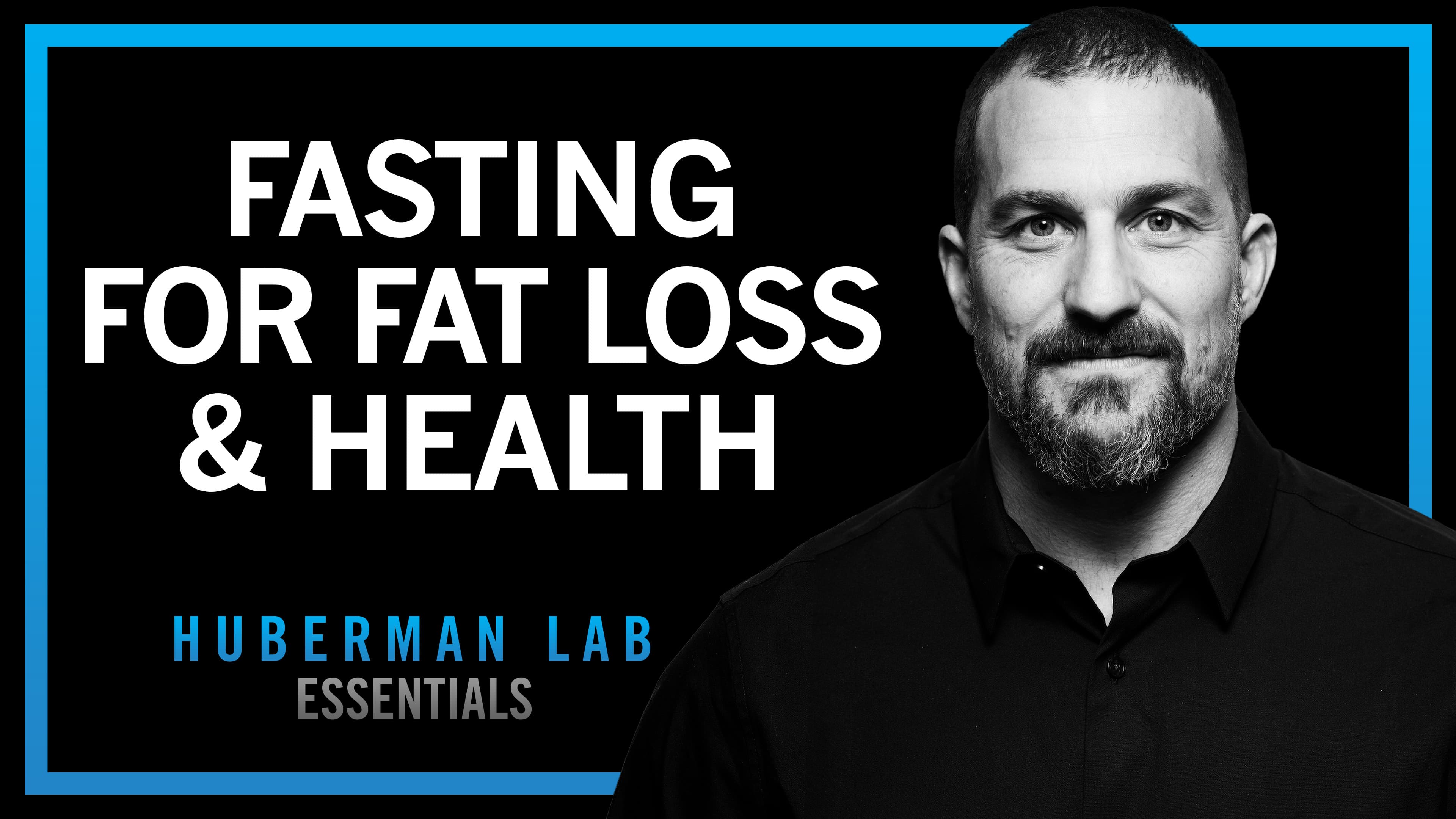 Essentials: Effects of Fasting & Time Restricted Eating on Fat Loss & Health - Huberman Lab